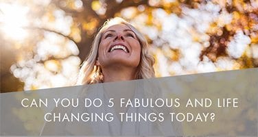 Can You Do 5 Fabulous and Life Changing Things Today? | ASC
